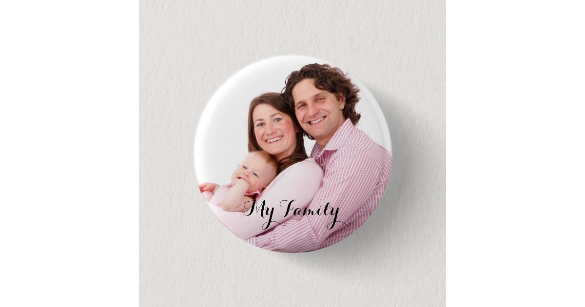 Custom, family picture pinback button | Zazzle
