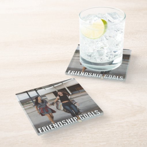 Custom Friends Photo Funny Friendship Goals Meme Glass Coaster | Zazzle