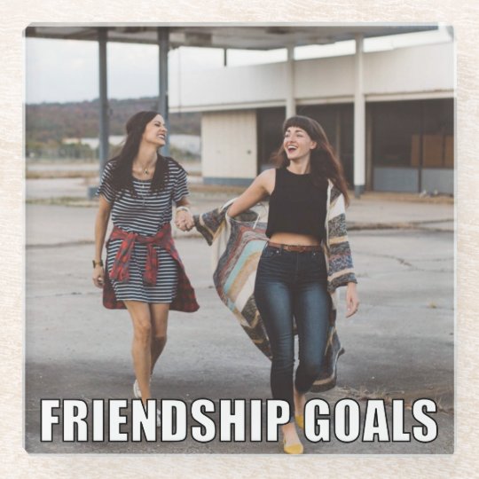 Custom Friends Photo Funny Friendship Goals Meme Glass Coaster | Zazzle.com