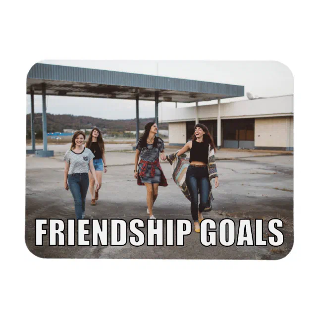 Custom Friends Photo Funny Friendship Goals Meme Magnet | Zazzle