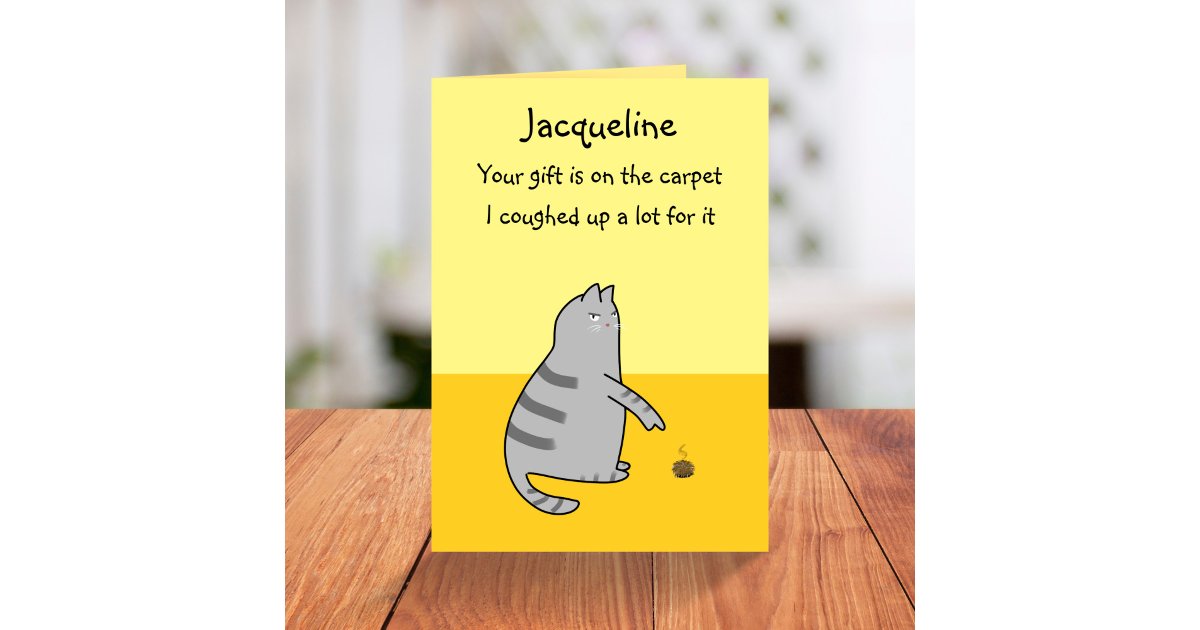 Custom Funny Cat Cartoon Coughed Up Gift Birthday Card | Zazzle