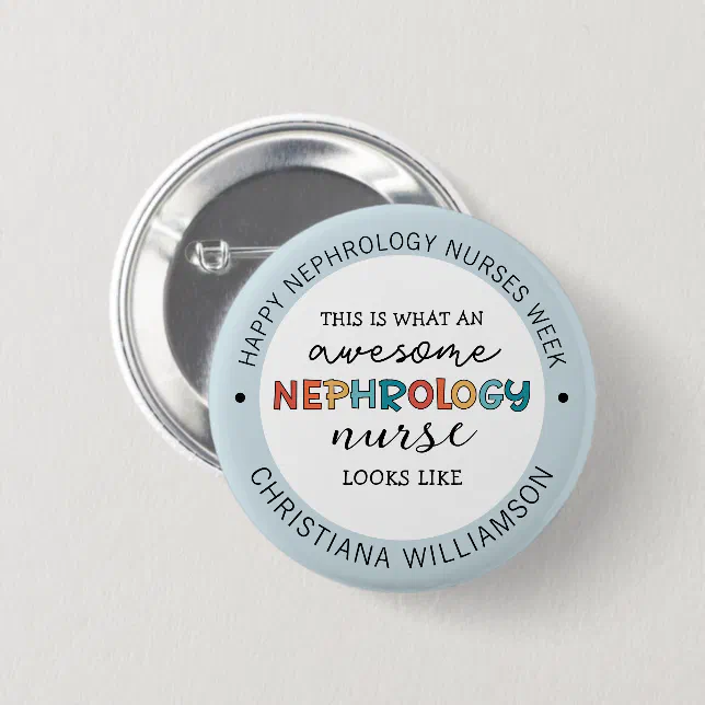 Custom Funny Nephrology Nurses Week Appreciation Button | Zazzle