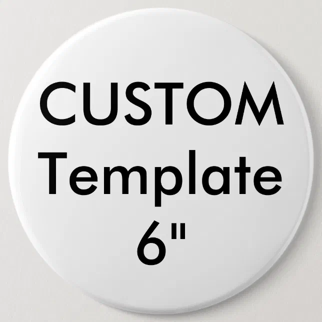 Custom Giant 6" Round Button Pin | Zazzle
