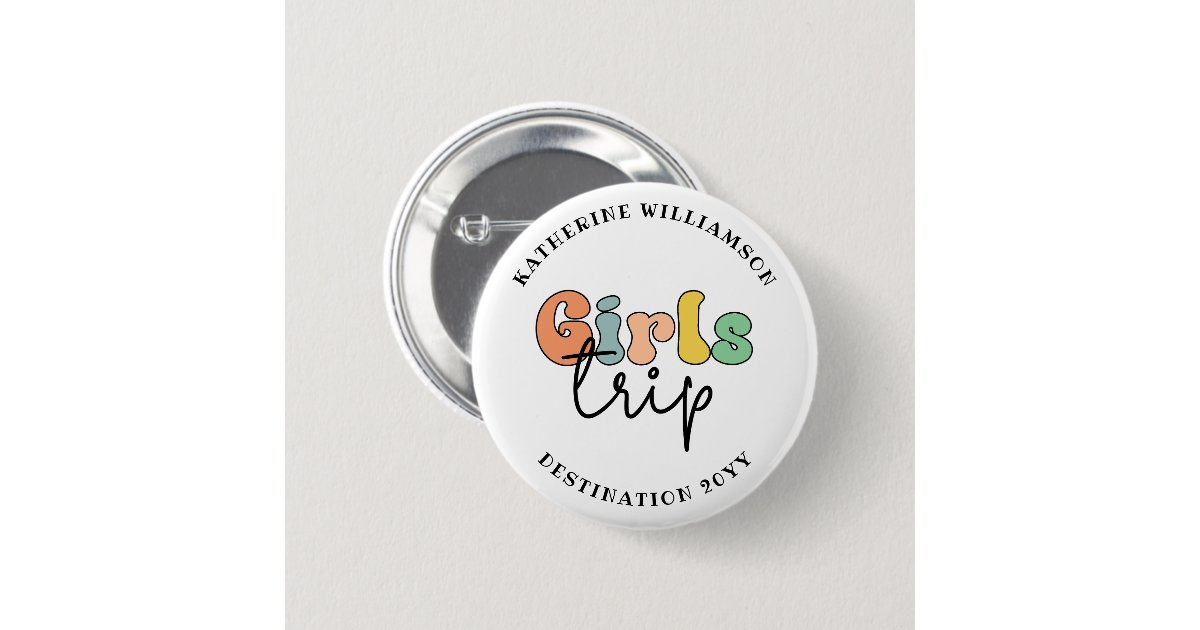 Custom Girls Trip | Cute Girls weekend vacation Button | Zazzle
