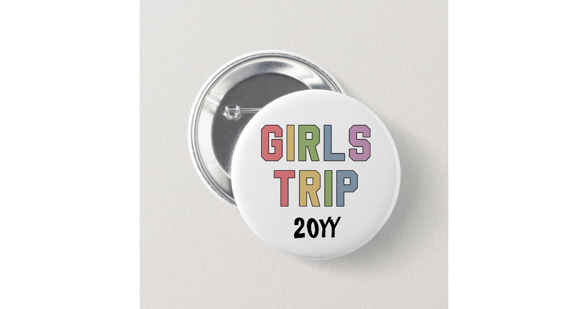 Custom Girls Trip Girls Weekend Vacation Getaway Button | Zazzle