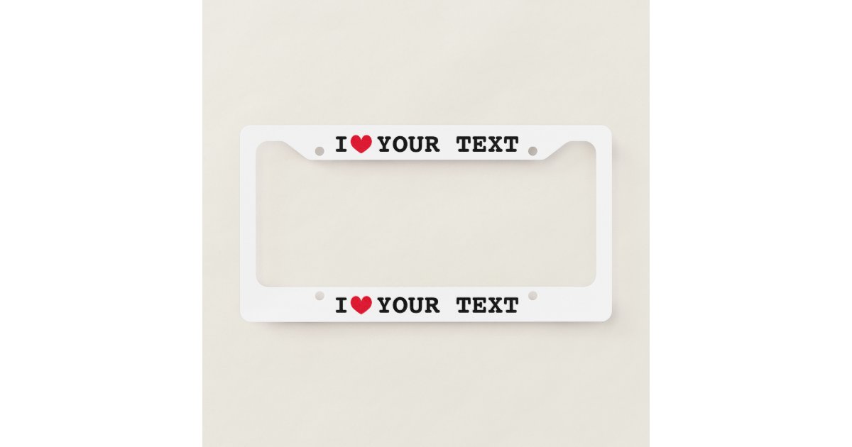 Custom i heart car license plate frame template | Zazzle
