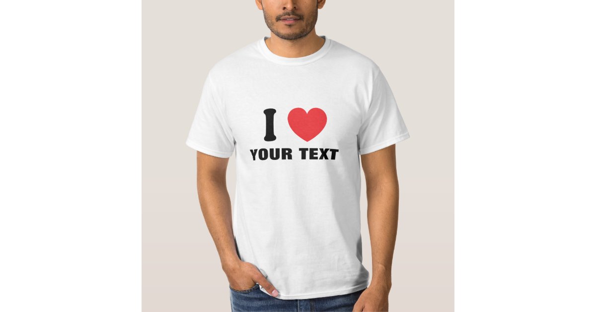 Custom i heart text T-Shirt | Zazzle