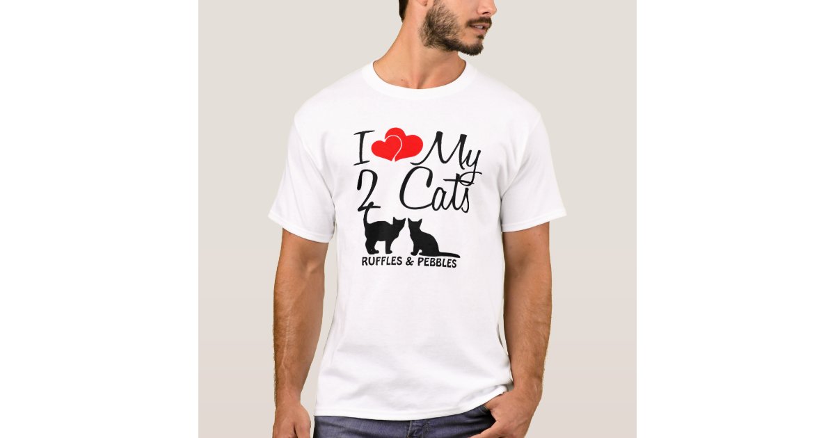 Custom I Love My Two Cats T-Shirt | Zazzle