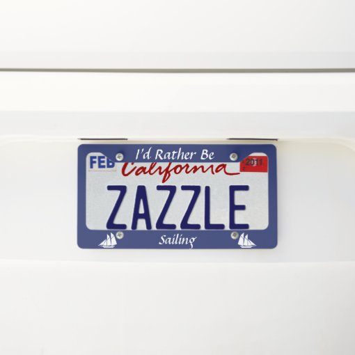 Custom I'd Rather Be (Sailing) with Sailboat License Plate Frame | Zazzle
