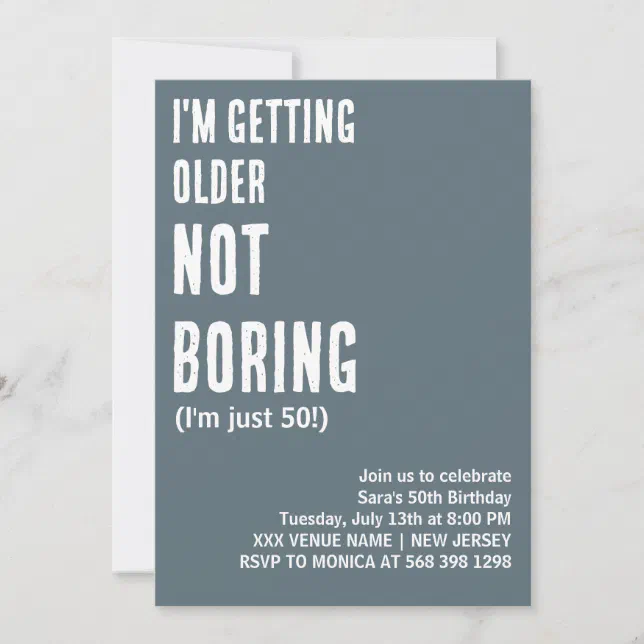CUSTOM I'M GETTING OLDER NOT BORING FUNNY BIRTHDAY INVITATION | Zazzle