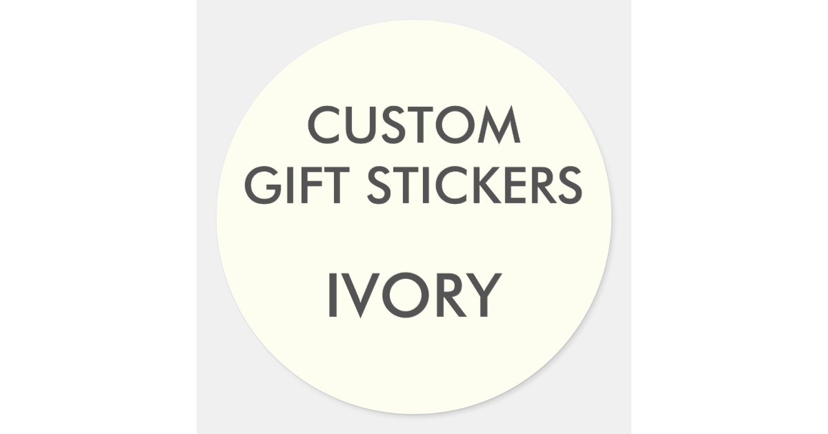 Custom IVORY ROUND Large Gift Stickers Template | Zazzle