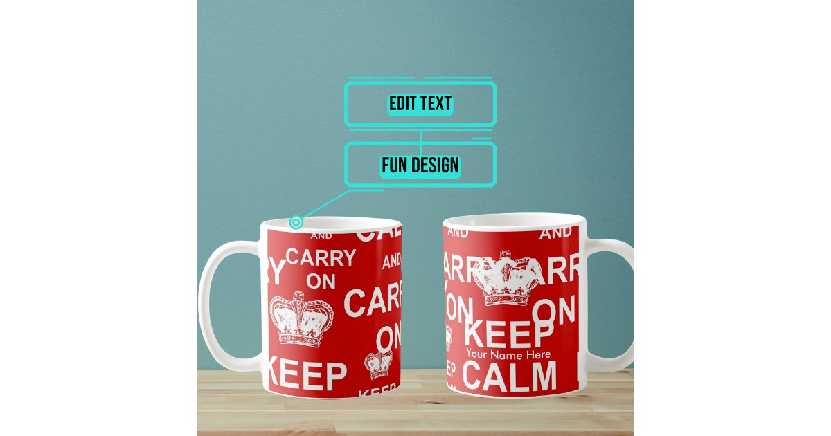 Custom Keep Calm and Carry On Mug | Zazzle