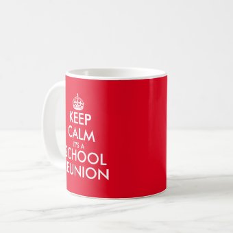 Custom Keep Calm high school class reunion mugs | Zazzle