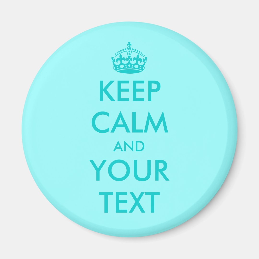 Custom Keep calm magnet | Turquoise Customizable | Zazzle