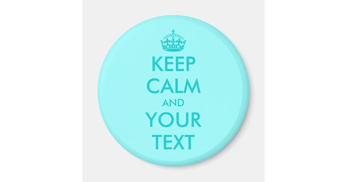 Custom Keep calm magnet | Turquoise Customizable | Zazzle