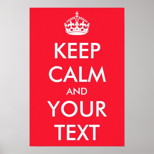 Custom KEEP CALM Poster Your Text and Image | Zazzle