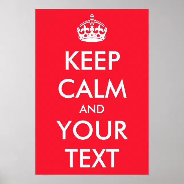 Custom KEEP CALM Poster Your Text and Image | Zazzle