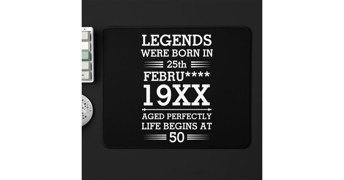 Custom Legends Were Born in Date Month Year Age Mouse Pad | Zazzle
