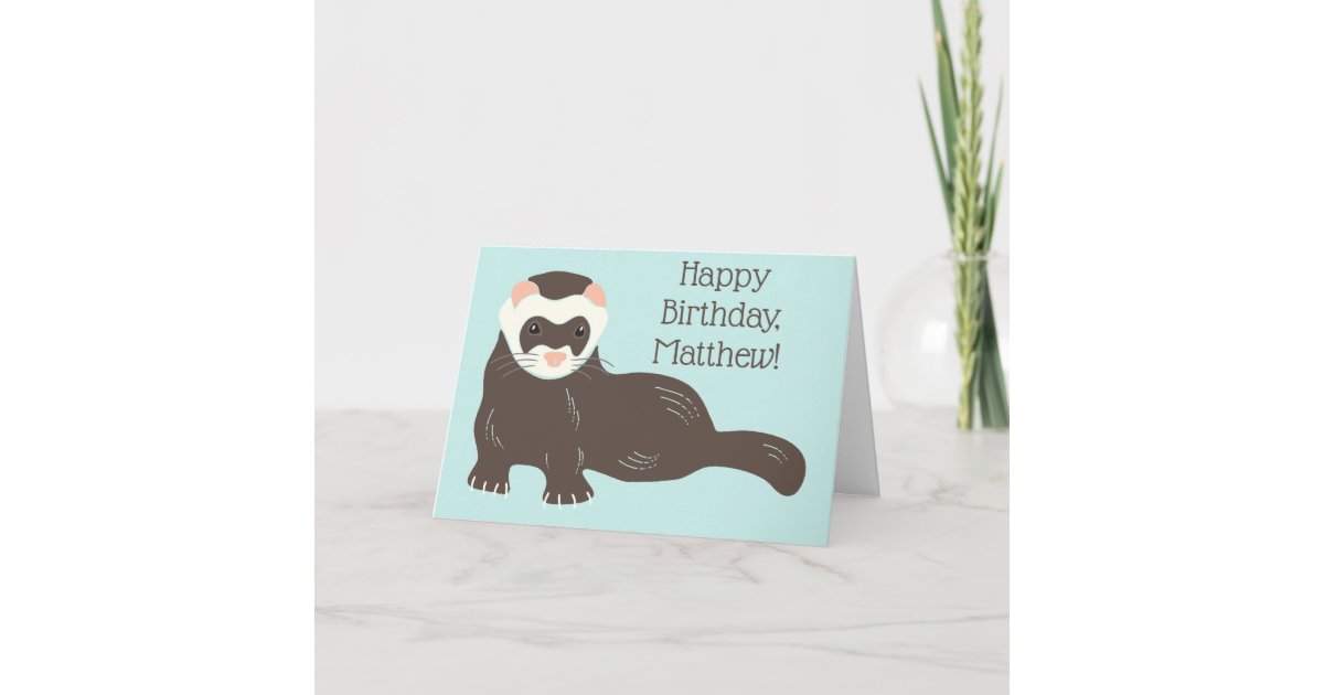Custom Message Personalized Brown Ferret Birthday Card | Zazzle