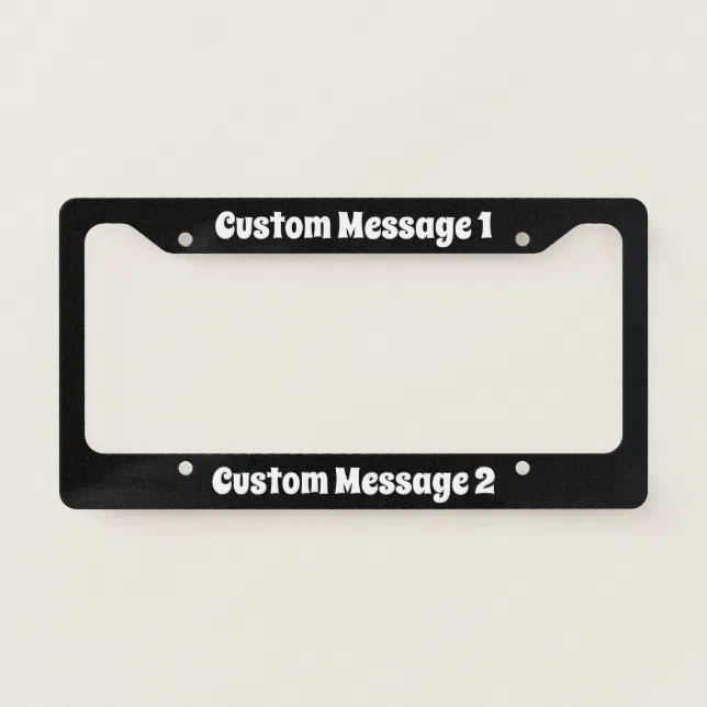 Custom Messages on Black License Plate Frame | Zazzle