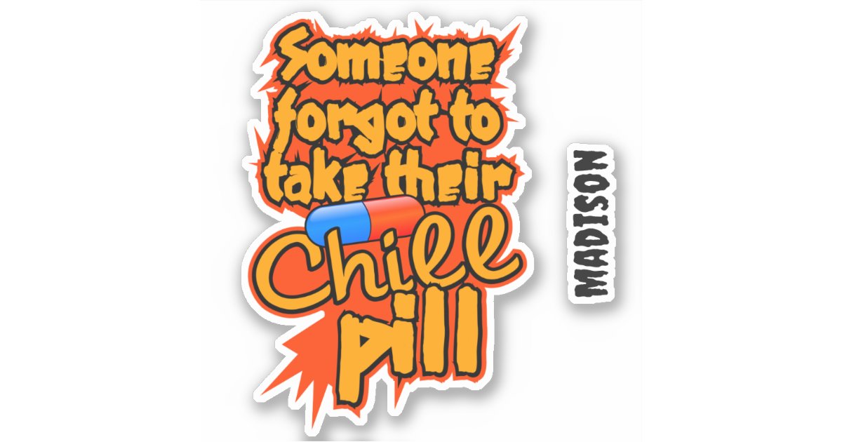 Custom name Chill Pill Sticker | Zazzle