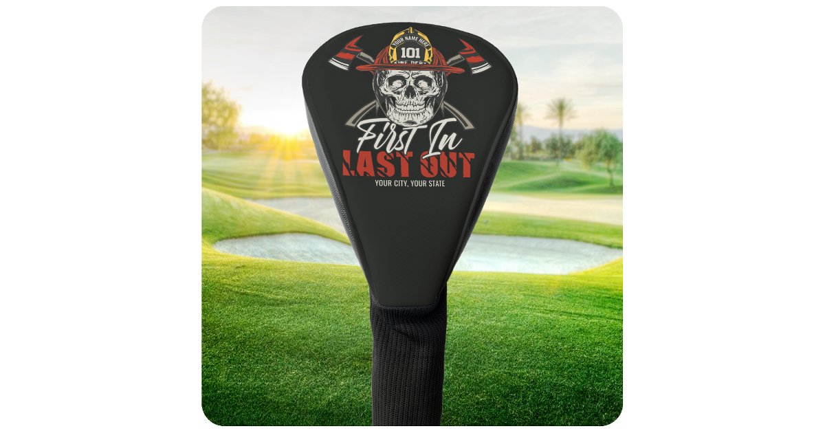 Custom NAME Firefighter First In Last Out Fireman Golf Head Cover | Zazzle