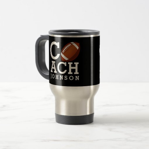 Custom Name Football Coach Travel Mug | Zazzle