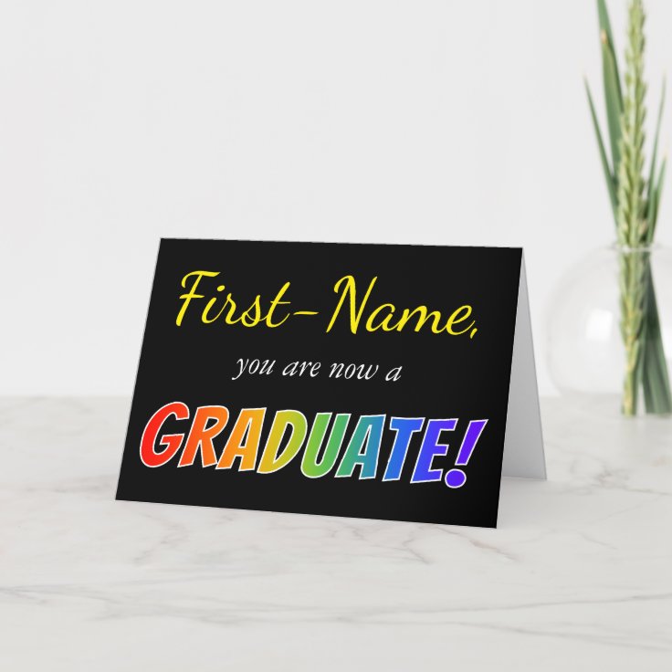 Custom Name + "you are now a GRADUATE!" (Rainbow) Card | Zazzle
