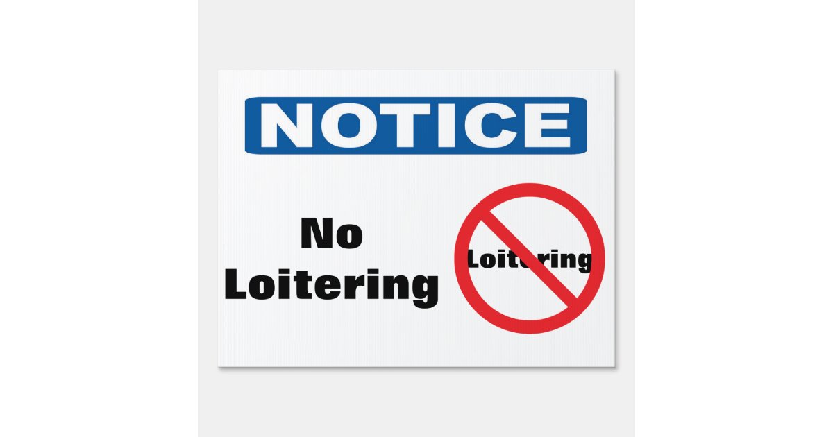 Custom Notice No Loitering Road Sign | Zazzle