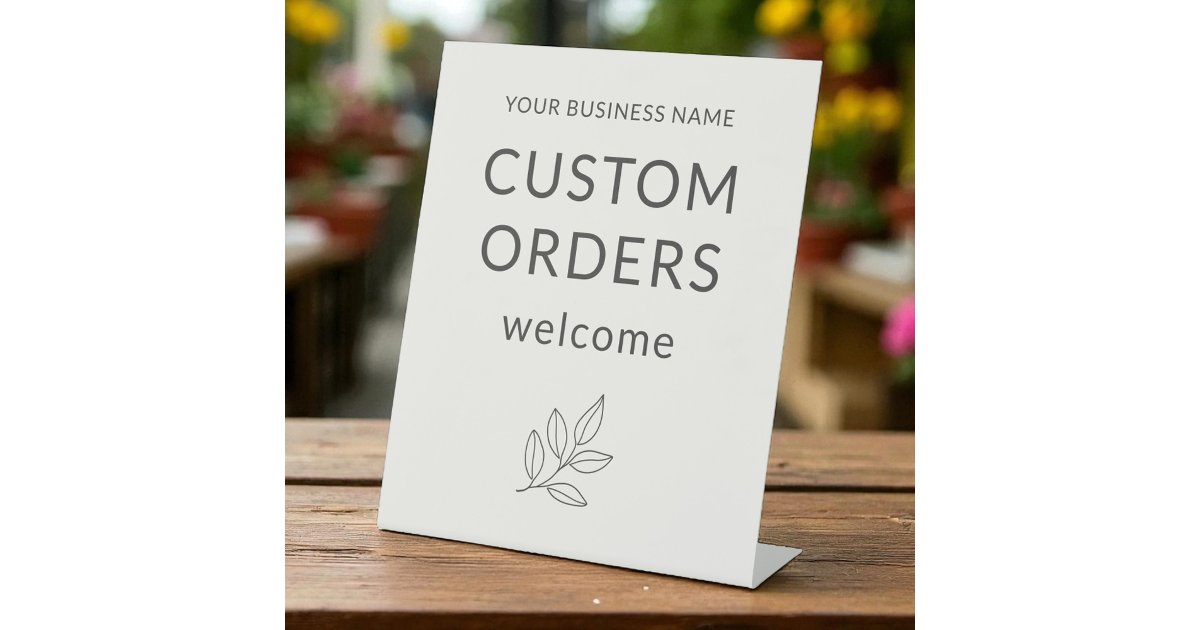 Custom Orders Welcome Minimalist Business Neutral Pedestal Sign | Zazzle