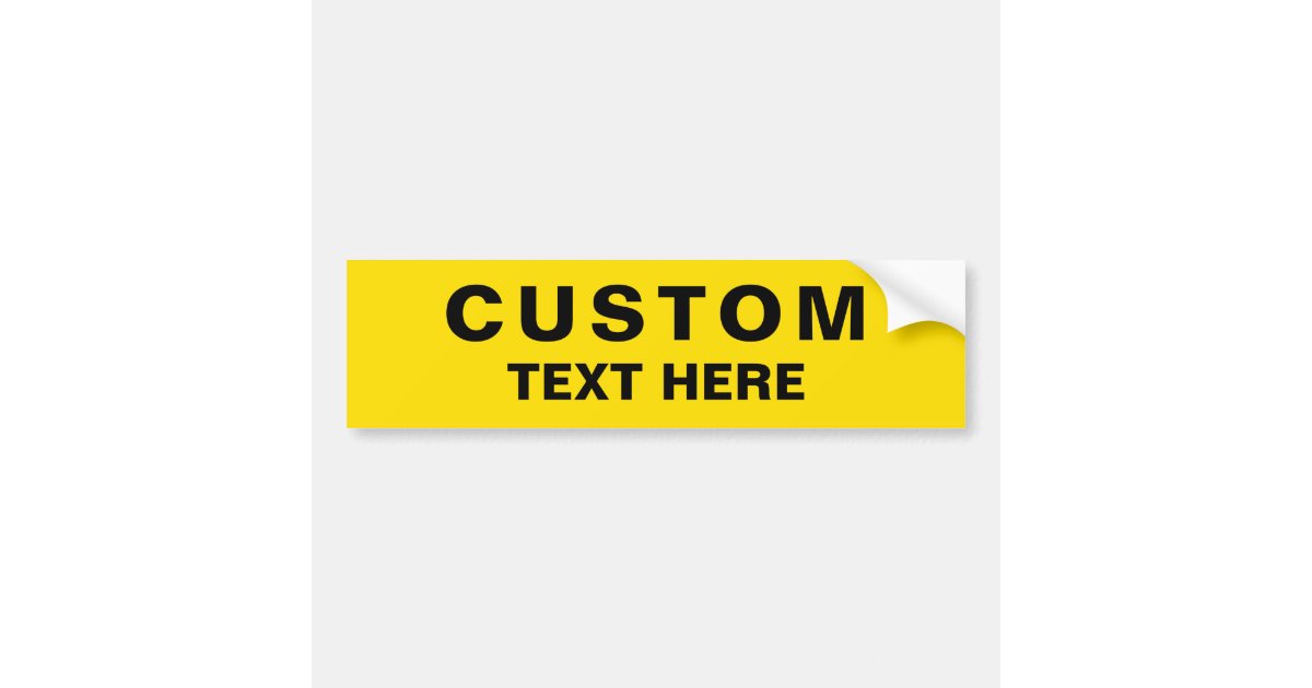 Custom Own Text Bumper Sticker | Zazzle