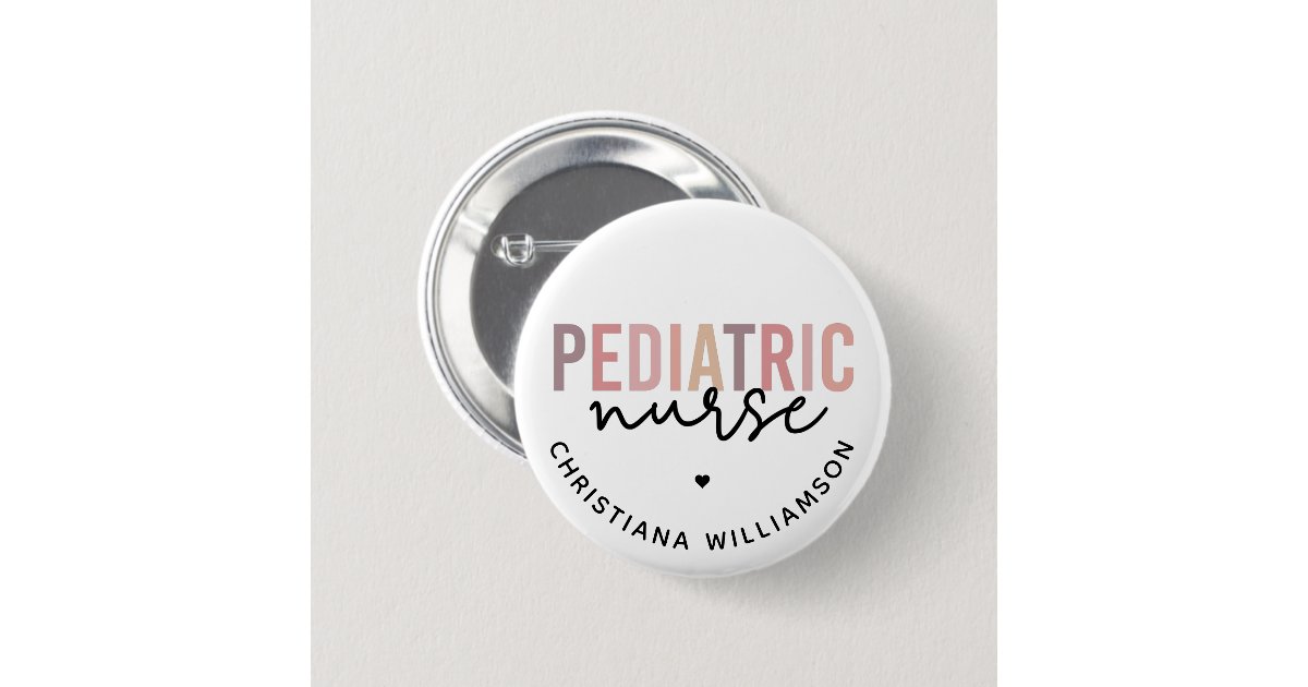 Custom Pediatric Nurse PEDS Nurse Pediatrics Nurse Button | Zazzle