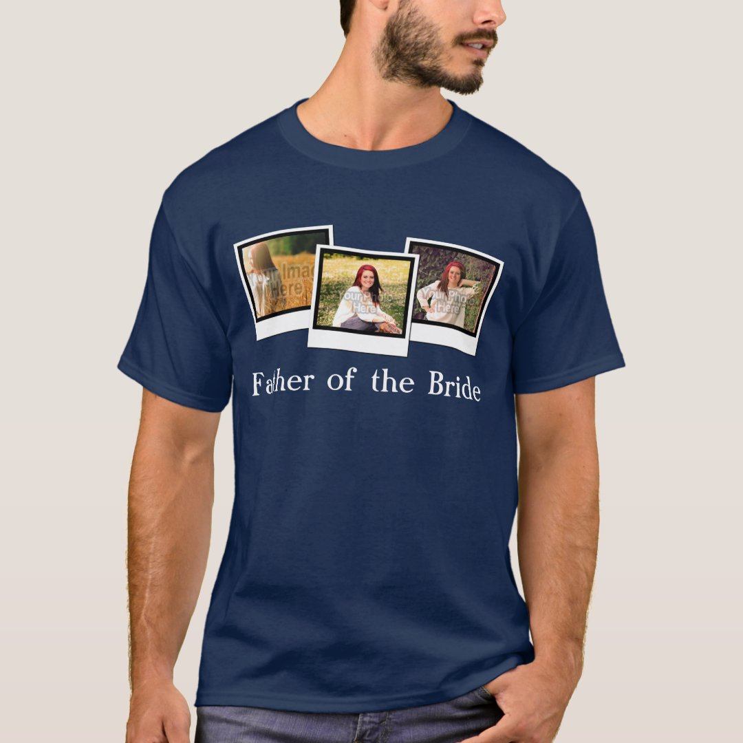 Custom Personalized 3 Photo Father of the Bride T-Shirt | Zazzle