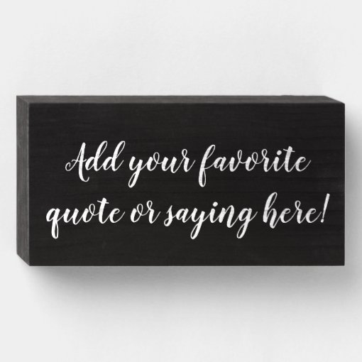 Custom Personalized Quote Saying Script Black Wooden Box Sign | Zazzle
