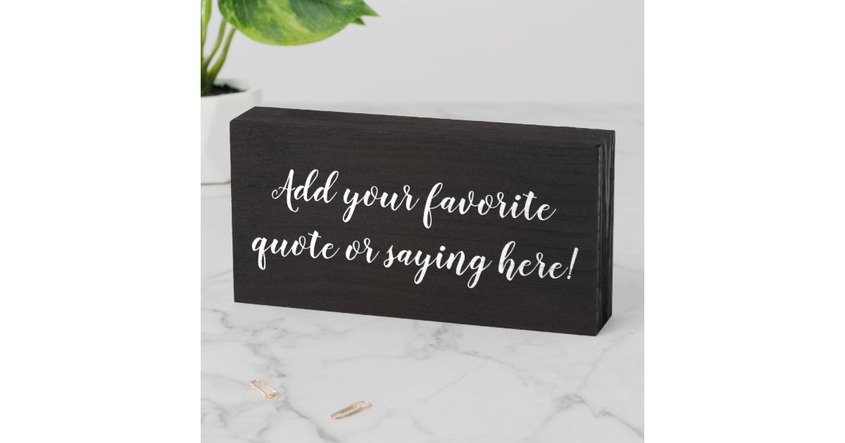 Custom Personalized Quote Saying Script Black Wooden Box Sign | Zazzle