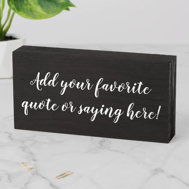Custom Personalized Quote Saying Script Black Wooden Box Sign | Zazzle