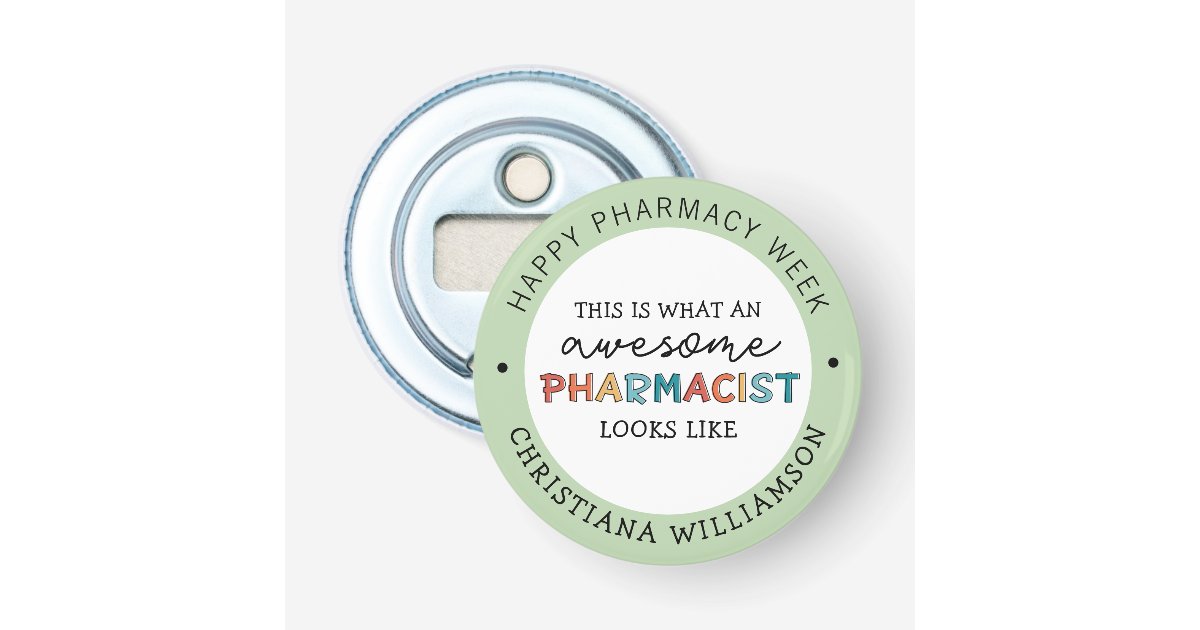 Custom Pharmacist Appreciation Funny Pharmacy Week Bottle Opener | Zazzle