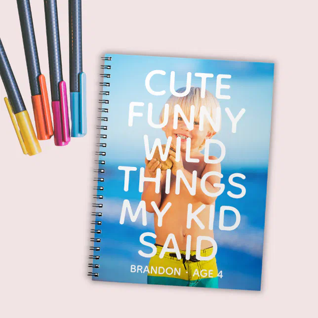 Custom Photo Cute Funny Wild Things My Kid Said Notebook | Zazzle