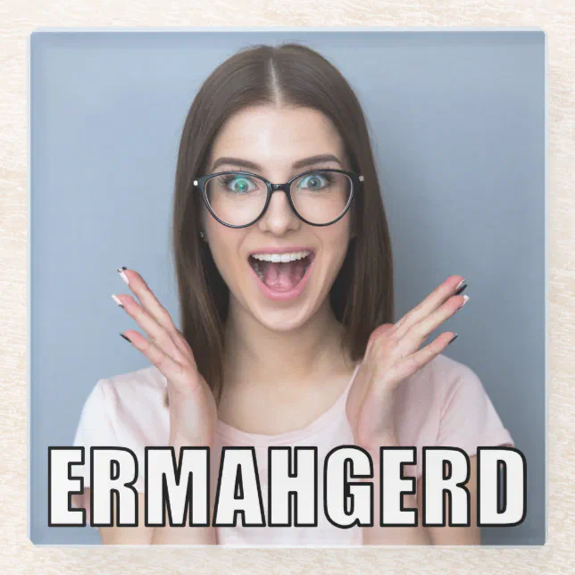 Custom Photo Funny Ermahgerd Meme Style Glass Coaster | Zazzle