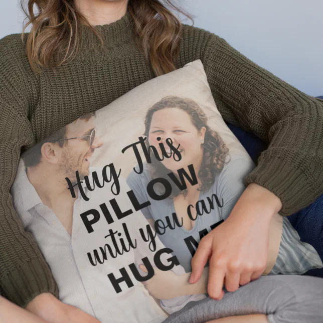 Custom Photo Hug This Pillow Until You Can Hug Me | Zazzle