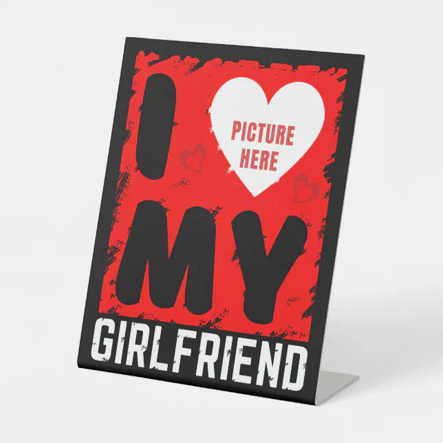 CUSTOM PHOTO I LOVE MY GIRLFRIEND RELATIONSHIP PEDESTAL SIGN | Zazzle
