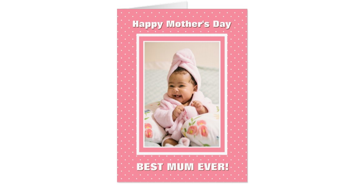 Custom Photo Pink Polka Dot Mother’s Day Card | Zazzle