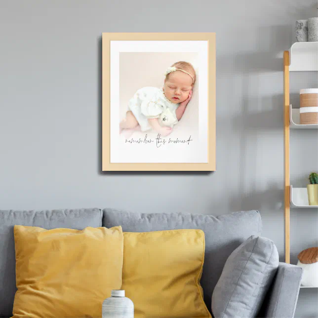 Custom Photo Quote Remember This Moment New Baby Framed Art | Zazzle