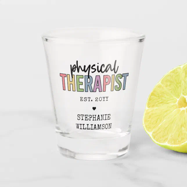 Custom Physical Therapist PT Graduation gifts Shot Glass | Zazzle
