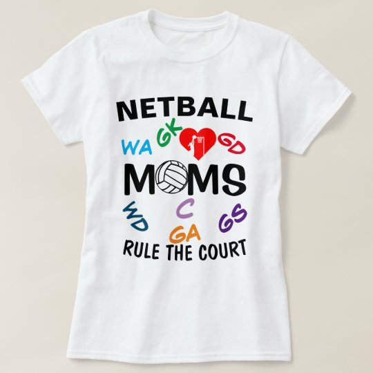 Custom Player Positions Netball Mums Rule T-Shirt | Zazzle.com