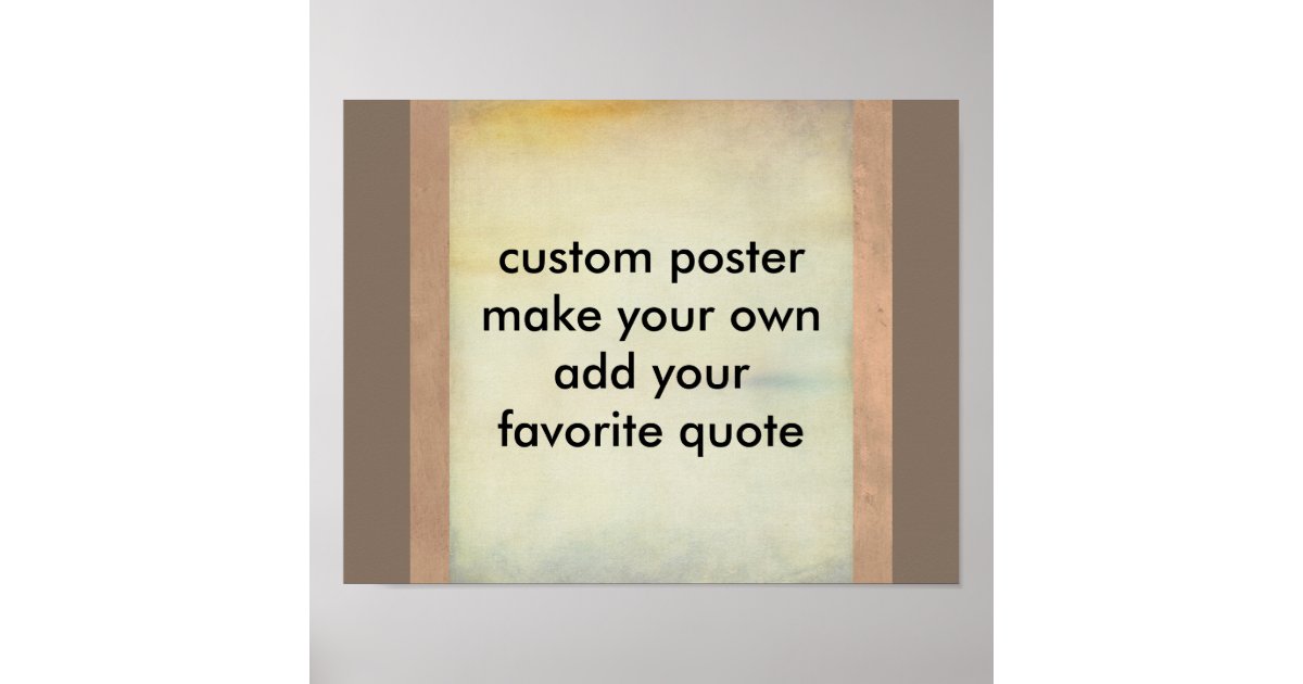custom poster make your own add your quote | Zazzle