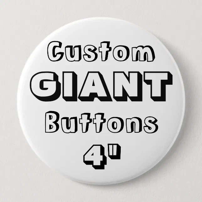 Custom Printed GIANT 4" Button Pin | Zazzle