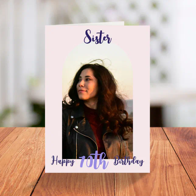 Custom Sister 70th Birthday Pink Photo Arch Card | Zazzle