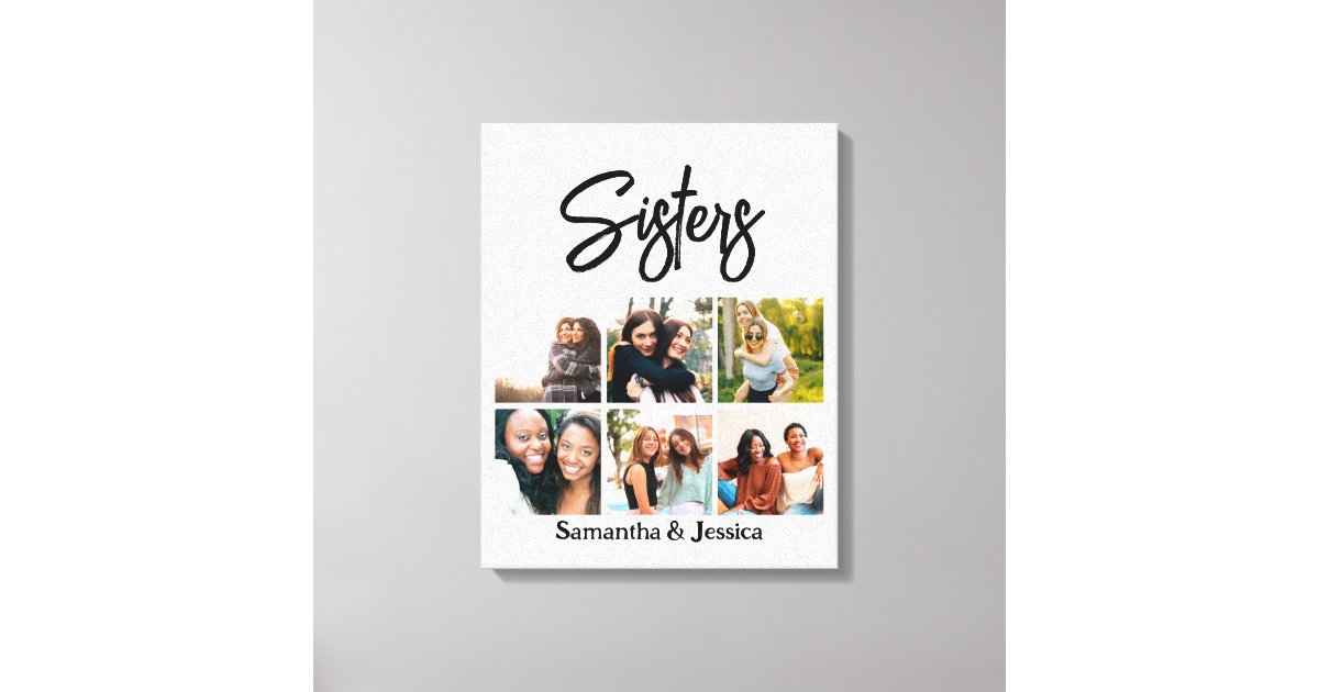 Custom Sisters Script 6 Photo Collage Canvas Print | Zazzle