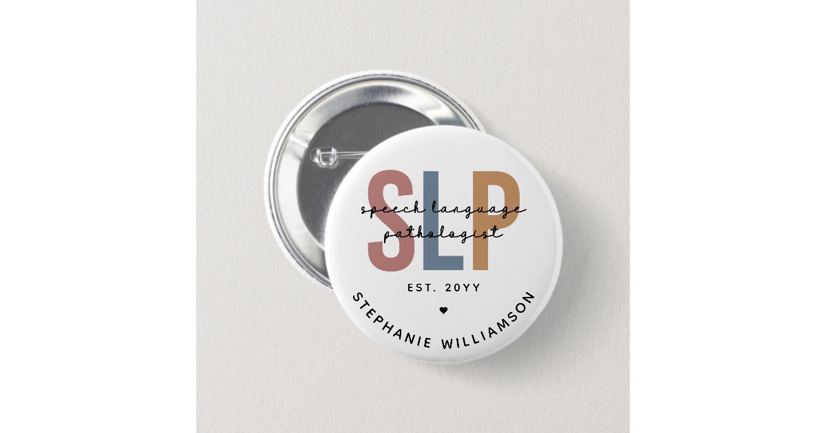 Custom SLP Speech Language Pathologist Button | Zazzle